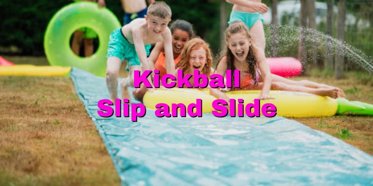 Kickball Slip and Slide - StayOnTheCourt.Com