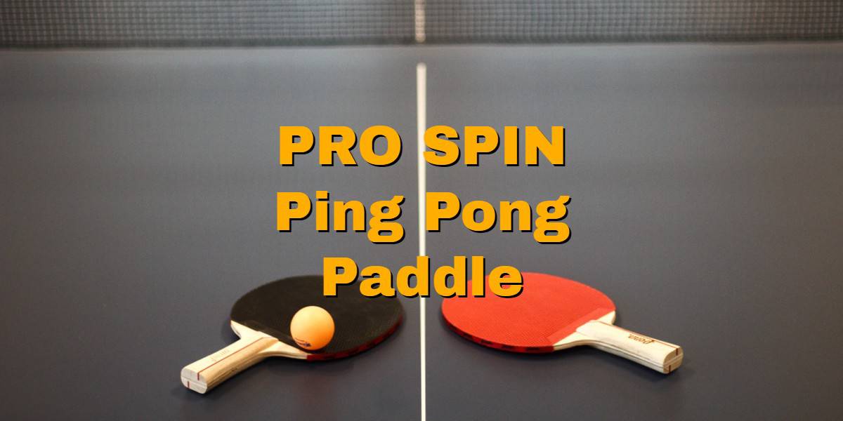 The PRO SPIN Ping Pong Paddle - StayOnTheCourt.Com